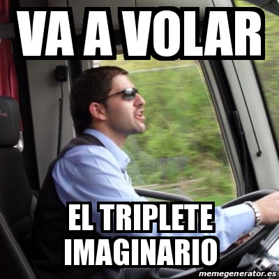 Meme Personalizado - va a volar el triplete imaginario - 21249241