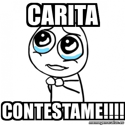 Meme Por favor - carita Contestame!!!! - 21255321