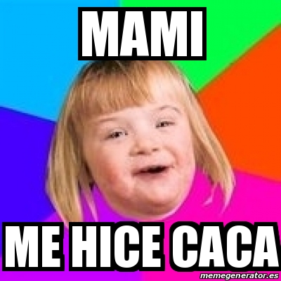 Meme Retard Girl - mami me hice caca - 21261097