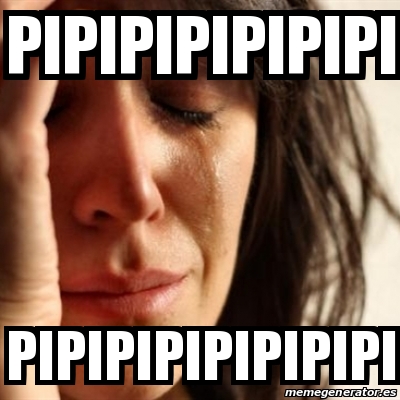 Meme Problems - PIPIPIPIPIPIPI PIPIPIPIPIPIPIPI - 21261393