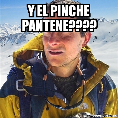 Meme Bear Grylls - Y EL PINCHE PANTENE???? - 21301501