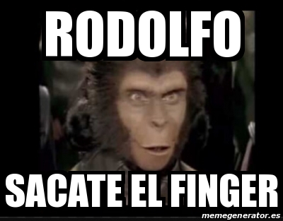 Meme Personalizado - Rodolfo Sacate el finger - 21316762