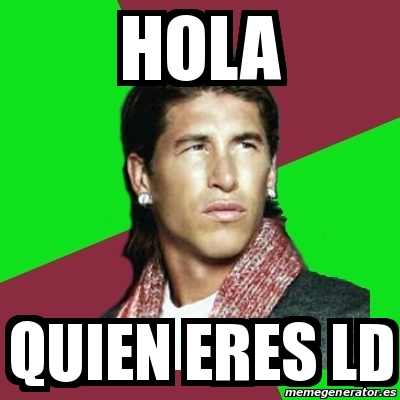 Meme Sergio Ramos - hola quien eres ld - 21319275