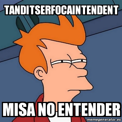 Meme Futurama Fry - Tanditserfocaintendent Misa no entender - 21323562