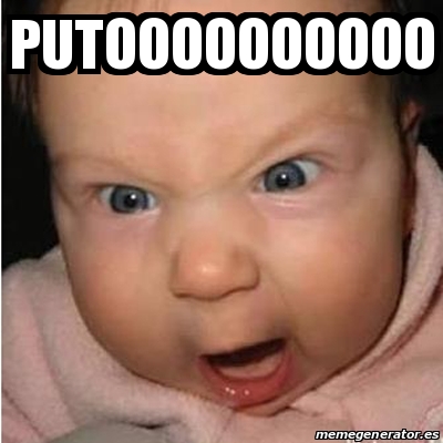 Meme Bebe furioso - Putoooooooooo - 21326823
