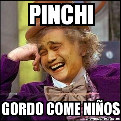 Meme Yao Wonka - pinchi gordo come niÃ±os - 21328106