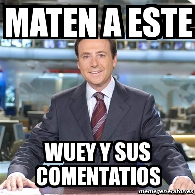 Meme Matias Prats - maten a este wuey y sus comentatios - 21328193