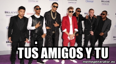 Meme Personalizado - . tus amigos y tu - 21328211