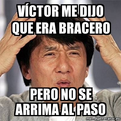 Meme Jackie Chan - VÃ­ctor me dijo que era bracero Pero no se arrima al ...