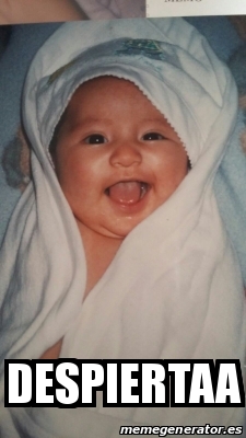 Meme Personalizado - Despiertaa - 21328737