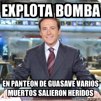 Meme Matias Prats - EXPLOTA BOMBA EN PANTEON DE GUASAVE VARIOS MUERTOS ...