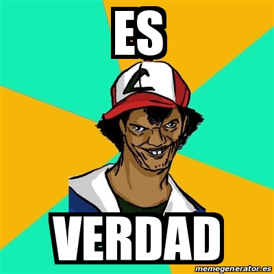 Meme Ash Pedreiro - es verdad - 21335844