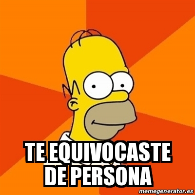 Meme Homer - te equivocaste de persona - 21336710