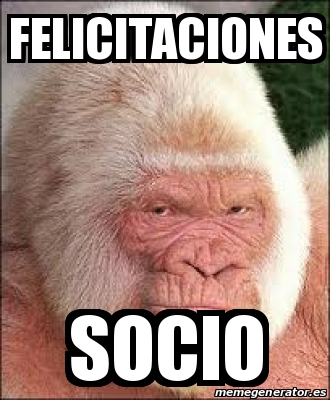 Meme Personalizado - Felicitaciones socio - 21337740