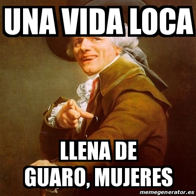 Meme Joseph Ducreux - Una vida loca Llena de guaro, Mujeres - 21342399