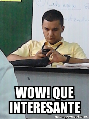 Meme Personalizado - WOW! QUE INTERESANTE - 21352915
