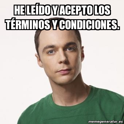 Meme Sheldon Cooper - He leÃ­do y acepto los TÃ©rminos y Condiciones ...