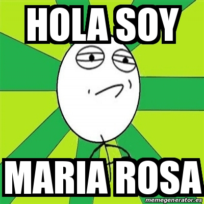 Meme Challenge Accepted - Hola soy Maria Rosa - 21354811