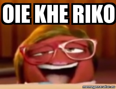 Meme Personalizado - Oie khe riko - 21356297