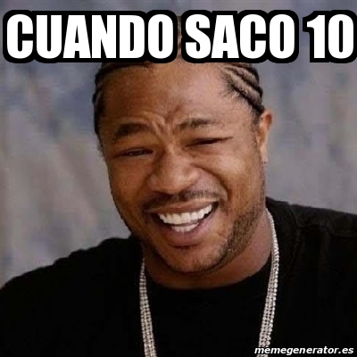 Meme Yo Dawg - cuando saco 10 - 21356825