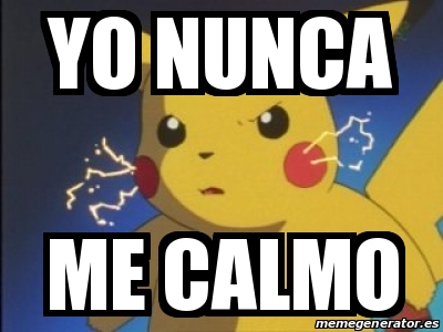 Meme Personalizado - yo nunca me calmo - 21375398