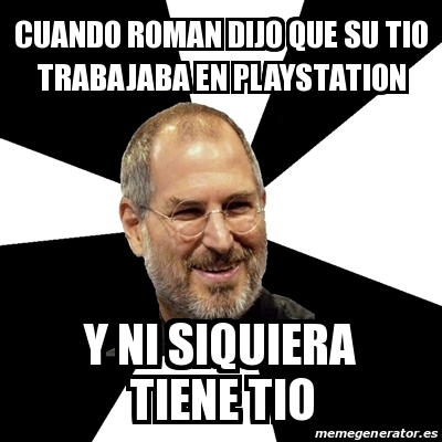 Meme Steve Jobs - cuando roman dijo que su tio trabajaba en playstation ...