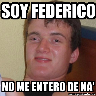 Meme Stoner Stanley - soy federico no me entero de na' - 21383170
