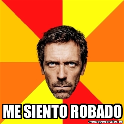 Meme House - Me siento robado - 21386461