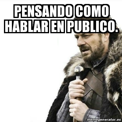 Meme Prepare Yourself - pensando como hablar en publico. - 21040722