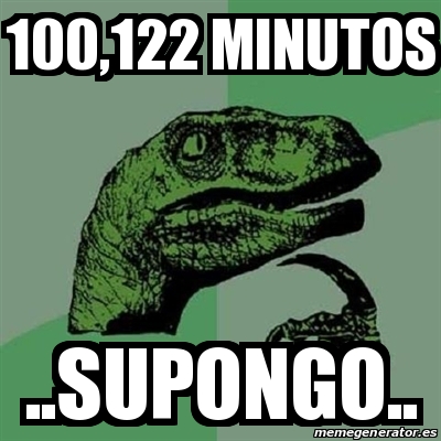Meme Filosoraptor - 100,122 minutos ..SUPONGO.. - 21411370