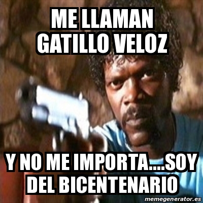 Meme Pulp Fiction - Me llaman gatillo veloz Y no me importa....soy del ...