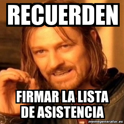 Meme Boromir - Recuerden Firmar la lista de asistencia - 21413491