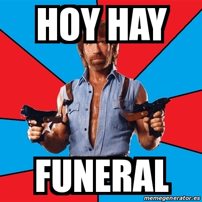 Meme Chuck Norris - hoy hay funeral - 21414154