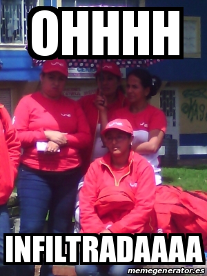 Meme Personalizado - ohhhh infiltradaaaa - 21416480
