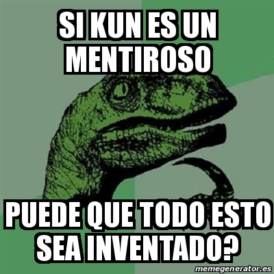 Meme Filosoraptor - Si kun es un mentiroso Puede que todo esto sea ...
