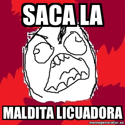 Meme Rage FU - SAca la maldita licuadora - 21447998
