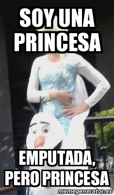 Meme Personalizado - Soy una princesa Emputada, pero princesa - 21450875