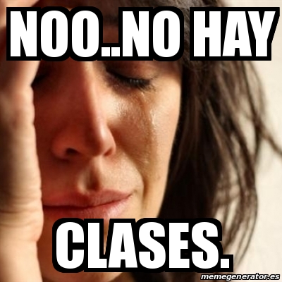 Meme Problems - noo..no hay clases. - 21452303
