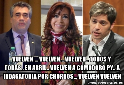 Meme Personalizado - VUELVEN ... VUELVEN... VUELVEN.. TODOS Y TODAS ...