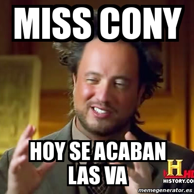 Meme Ancient Aliens - miss cony hoy se acaban las va - 21464978