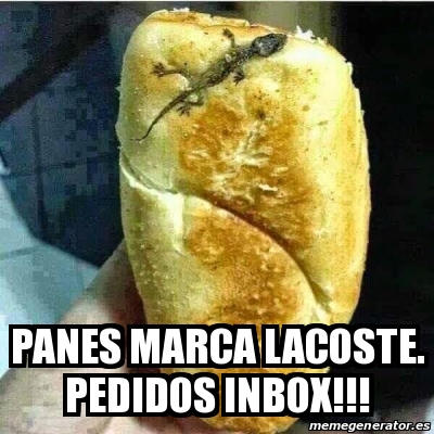 Meme Personalizado - panes marca lacoste. pedidos inbox!!! - 21466006