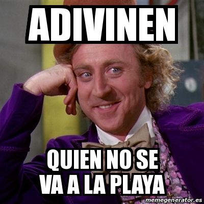 Meme Willy Wonka - adivinen quien no se va a la playa - 21481385