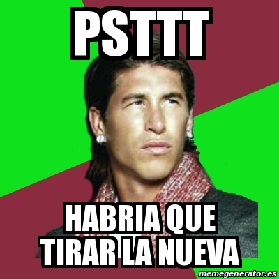 Meme Sergio Ramos - psttt habria que tirar la nueva - 21482759