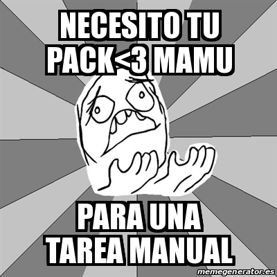 Meme Whyyy - necesito tu pack