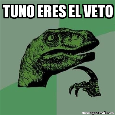 Meme Filosoraptor - Tuno eres el veto - 21486508