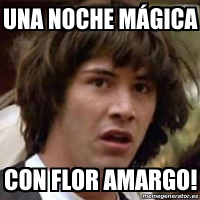 Meme Keanu Reeves - una noche mÃ¡gica con flor amargo! - 21487307