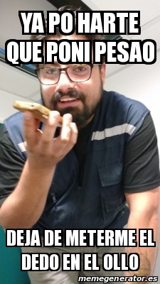 Meme Personalizado - Ya po harte que poni pesao Deja de meterme el dedo ...
