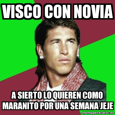 Meme Sergio Ramos - visco con novia a sierto lo quieren como maranito ...