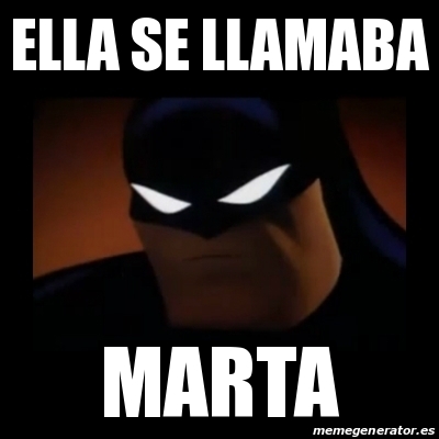 Meme Disapproving Batman - ella se llamaba marta - 21513362