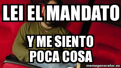 Meme Personalizado - Lei El Mandato Y me siento poca cosa - 21519067